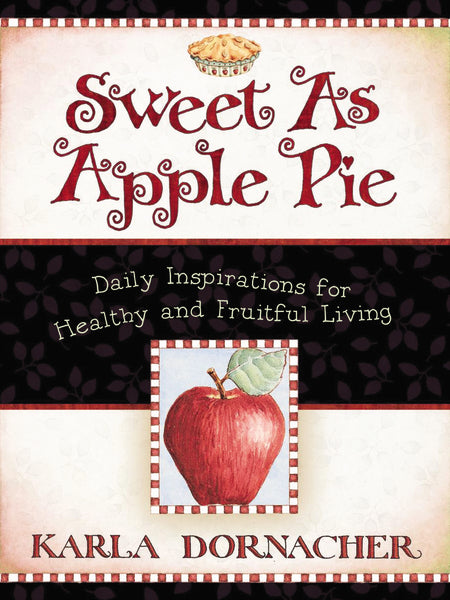 Sweet as Apple Pie: Daily Inspirations for Healthy and Fruitful Living ...