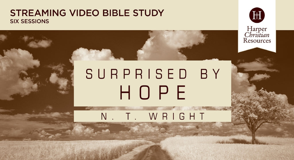 Surprised by Hope Video Bible Study by N. T. Wright – ChurchSource