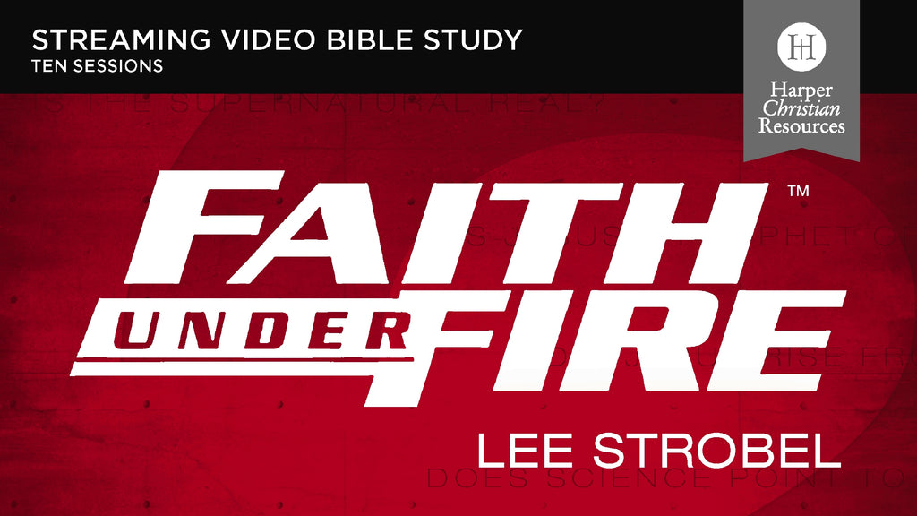 Faith Under Fire Video Bible Study by Lee Strobel – ChurchSource