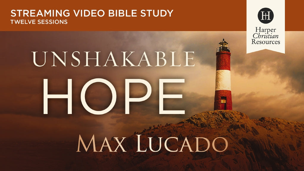 Unshakable Hope Video Bible Study by Max Lucado – ChurchSource
