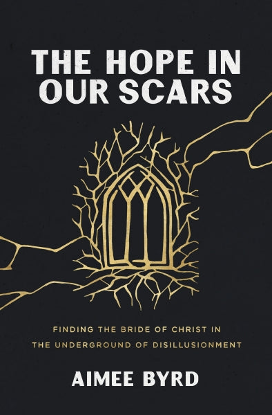 The Hope in Our Scars: Finding the Bride of Christ in the Underground ...