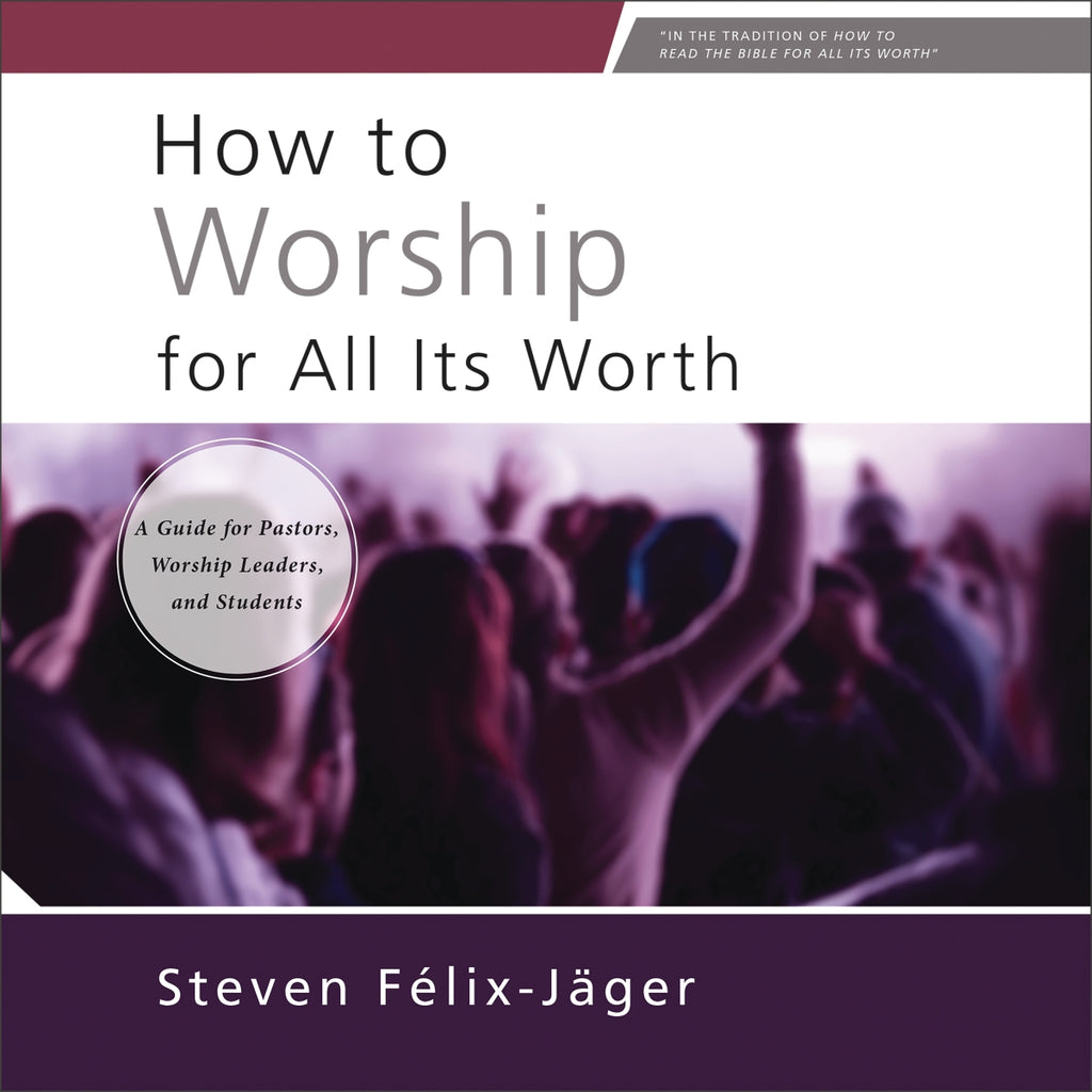 How to Worship for All Its Worth: A Guide for Pastors, Worship Leaders ...