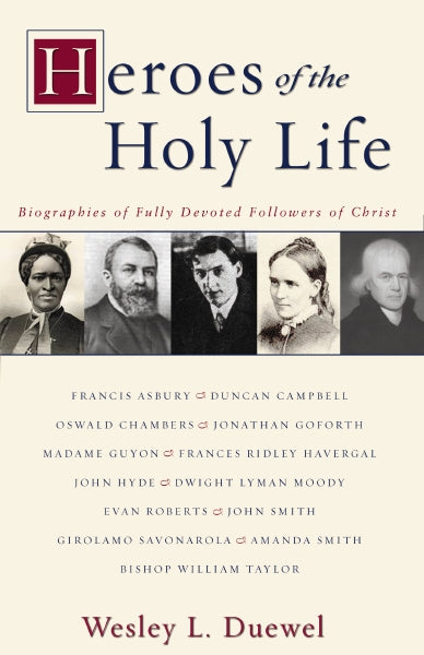 Heroes of the Holy Life: Biographies of Fully Devoted Followers of Chr ...