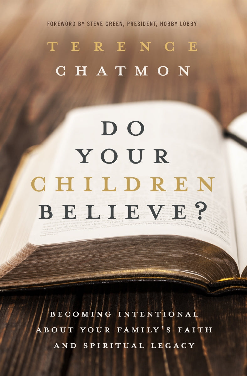 Do Your Children Believe?: Becoming Intentional About Your Family's Fa ...
