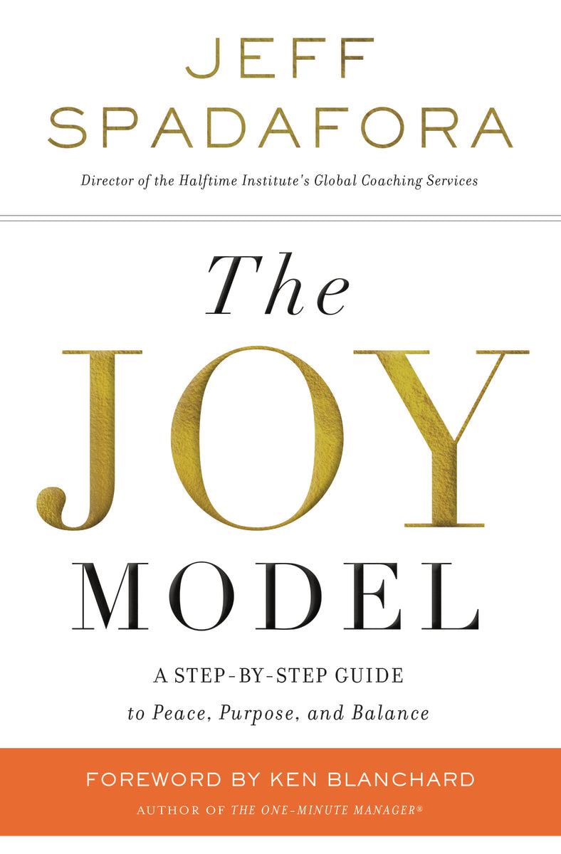The Joy Model: A Step-by-Step Guide to Peace, Purpose, and Balance ...