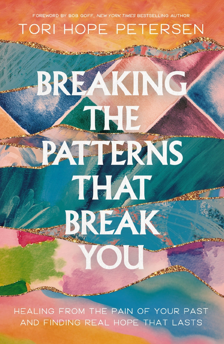 Breaking the Patterns That Break You: Healing from the Pain of Your Pa ...