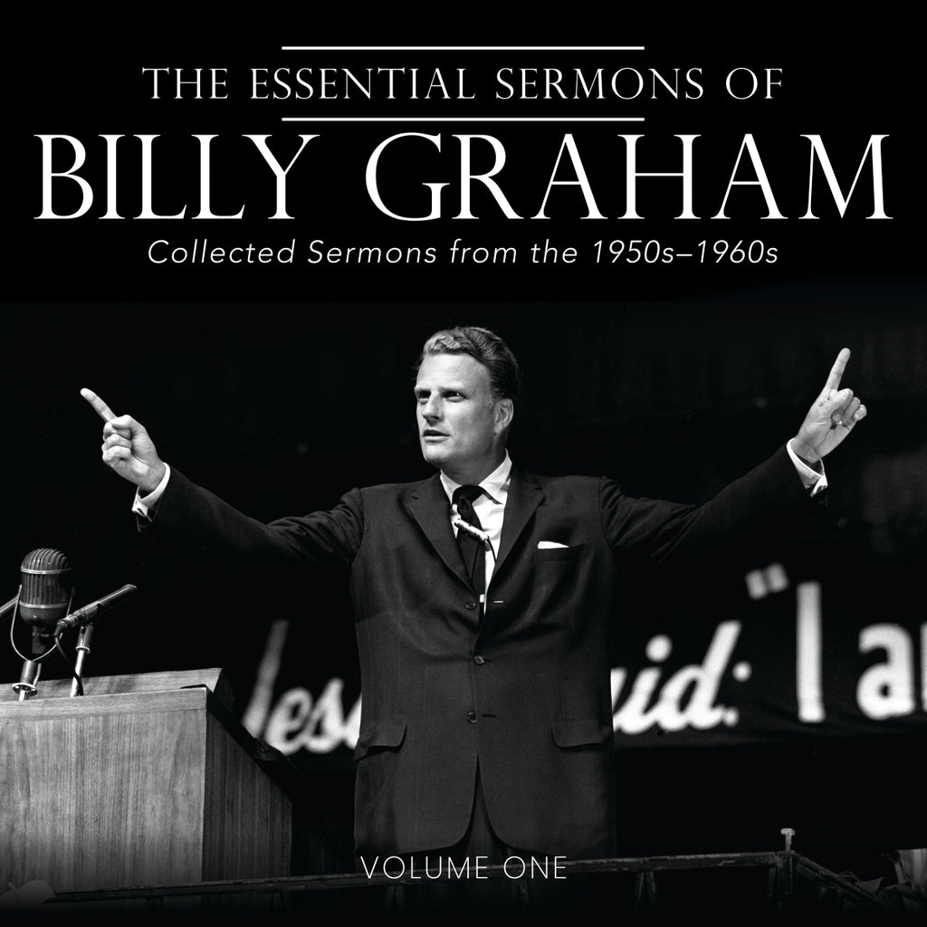 The Essential Sermons of Billy Graham, Volume One: Collected Sermons f ...