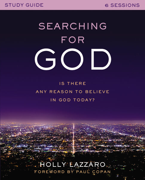 Searching for God Study Guide: Is There Any Reason to Believe in God T ...
