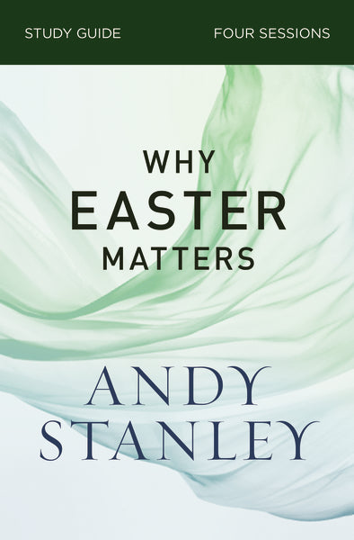Why Easter Matters Bible Study Guide by Andy Stanley – ChurchSource