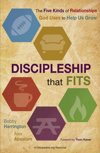 Discipleship That Fits: The Five Kinds of Relationships God Uses to He ...