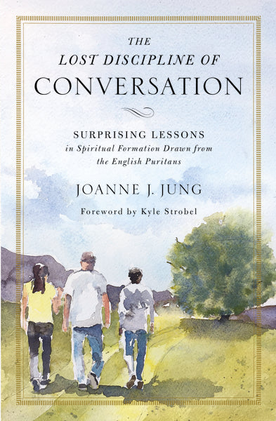 The Lost Discipline of Conversation: Surprising Lessons in Spiritual F ...