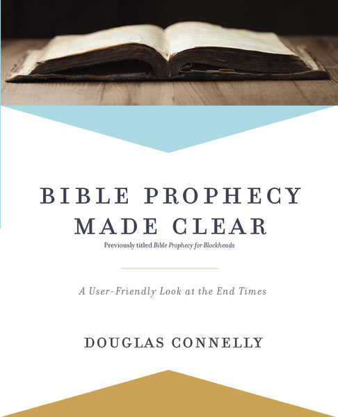 Bible Prophecy Made Clear: A User-Friendly Look at the End Times ...