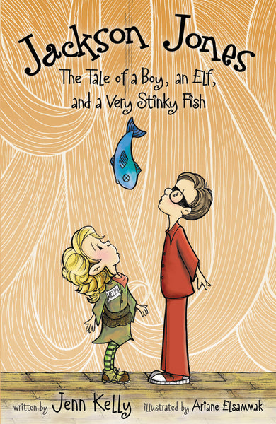Jackson Jones, Book 1: The Tale of a Boy, an Elf, and a Very Stinky Fi ...