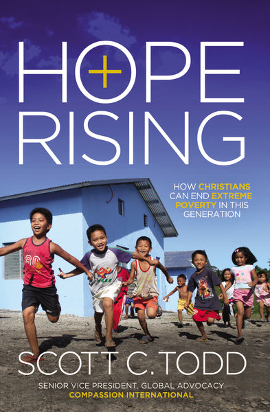 Hope Rising: How Christians Can End Extreme Poverty in This Generation ...