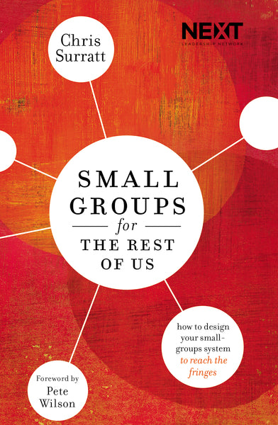 Small Groups for the Rest of Us: How to Design Your Small Groups Syste ...