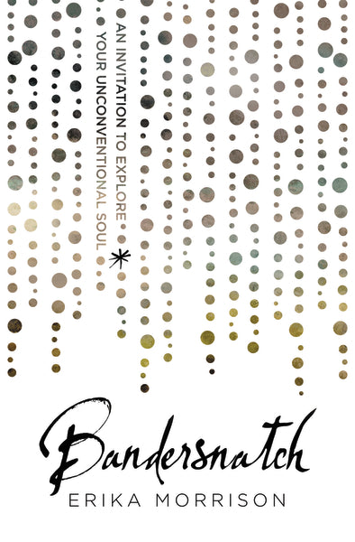 Bandersnatch: An Invitation to Explore Your Unconventional Soul ...