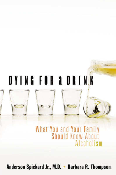 Dying for a Drink: What You and Your Family Should Know About Alcoholi ...