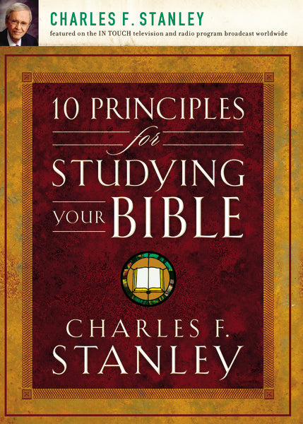 10 Principles for Studying Your Bible: Practical Insights into God’s W ...