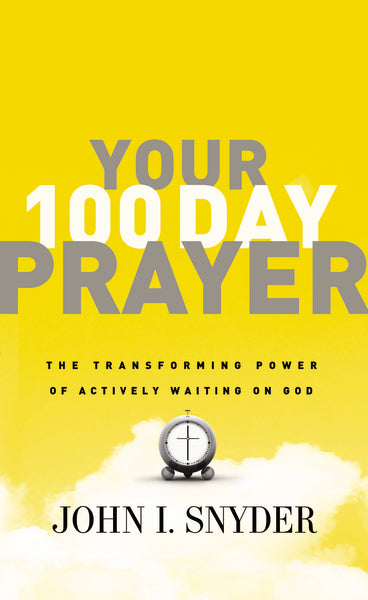 Your 100 Day Prayer: The Transforming Power of Actively Waiting on God ...