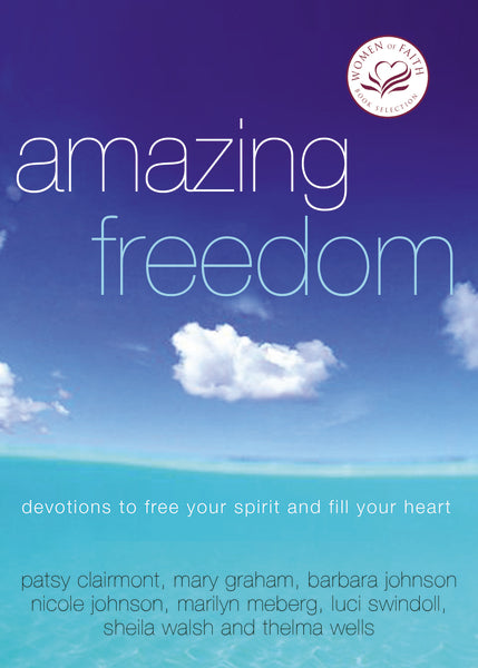 Amazing Freedom: Devotions to Free Your Spirit and Fill Your Heart ...