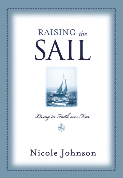 Raising the Sail: Finding Your Way to Faith Over Fear – ChurchSource