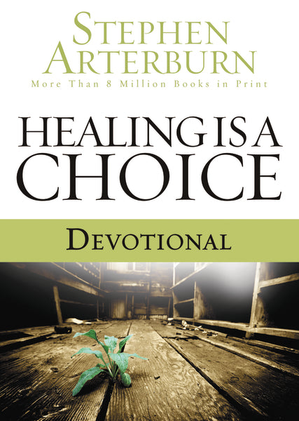 Healing is a Choice Devotional: 10 Weeks of Transforming Brokenness in ...