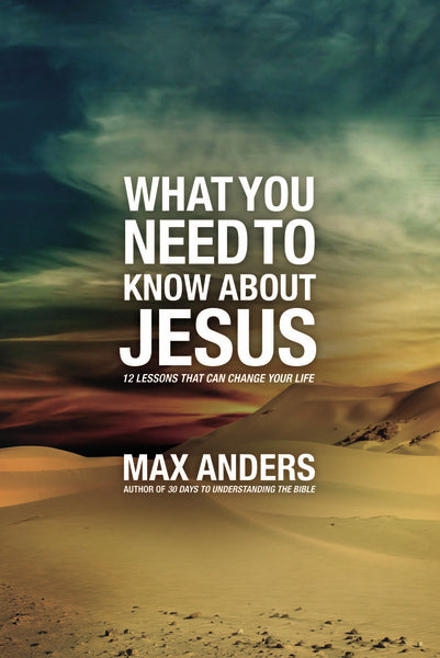 What You Need to Know About Jesus: 12 Lessons That Can Change Your Lif ...
