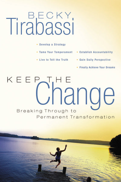 Keep the Change: Breaking Through to Permanent Transformation ...